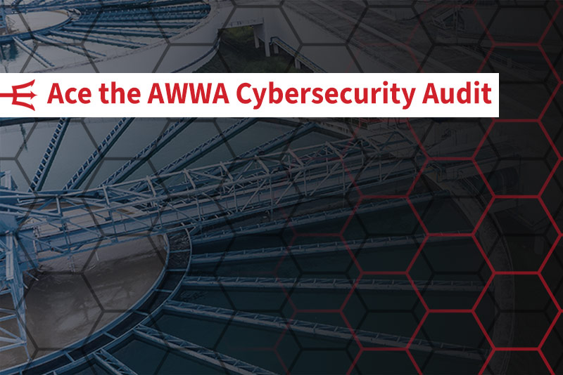 Ace the AWWA Cybersecurity Audit